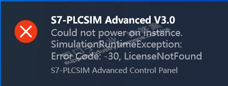 【干货】S7-PLCSIM Advanced V3.0 无法启动实例（ Error Code:-30，LicenseNotFound）问题解决方法_plcsim advanced无法启动实例 ...
