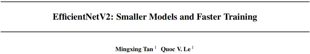 EfficientNetV2震撼发布！87.3%准确率！模型更小，训练更快！谷歌大脑新作_efficientnetv2训练大尺寸-CSDN博客