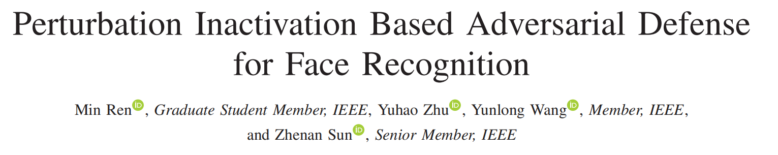 【论文阅读】IEEE TIFS 2022|| Perturbation Inactivation Based Adversarial Defensefor Face Recognition ...